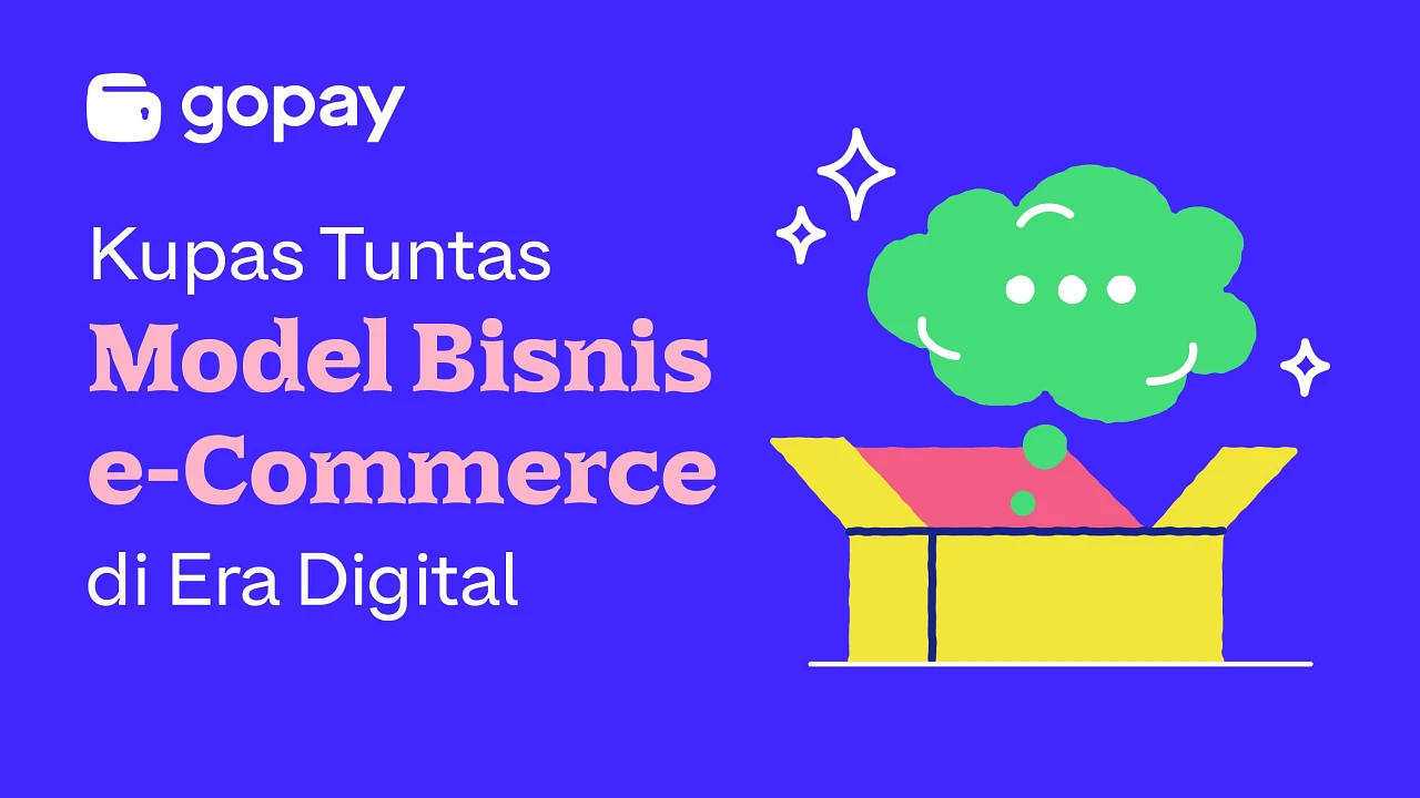 Kupas Tuntas Model Bisnis e-Commerce di Era Digital