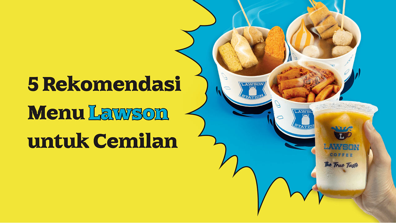Cemilan Lezat, 5 Menu Lawson yang Wajib Dicoba