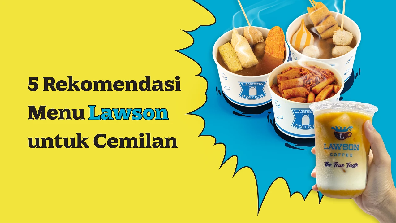 Cemilan Lezat, 5 Menu Lawson yang Wajib Dicoba