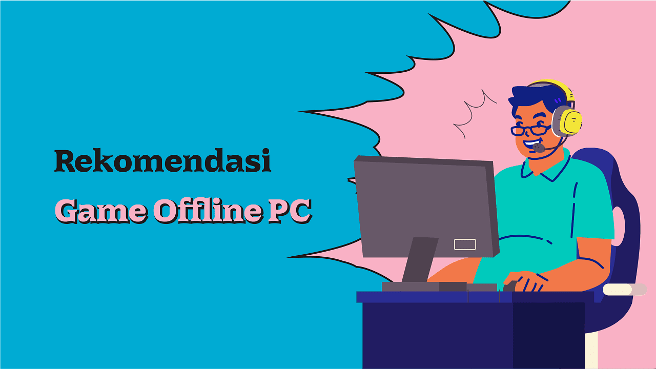Temukan Serunya Game Offline PC Tanpa Kuota & Koneksi!