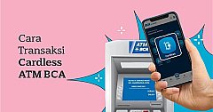 Cara Simple & Praktis Transaksi Cardless ATM BCA