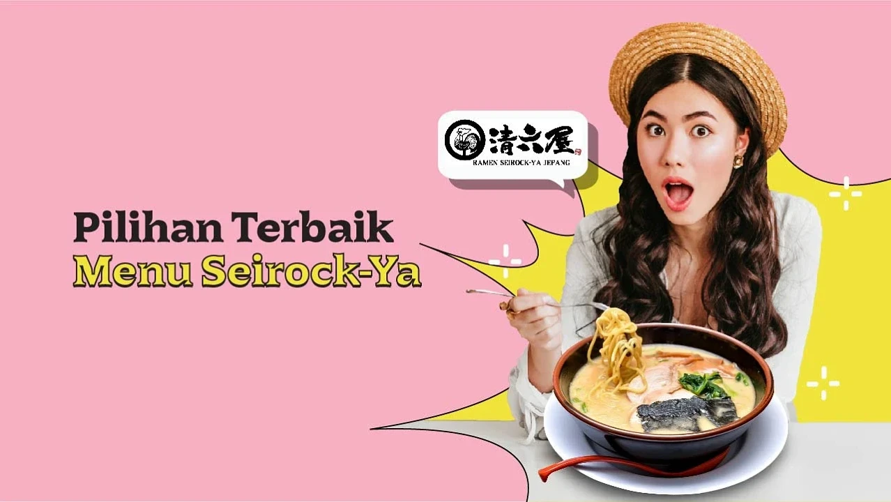 Pilihan Terbaik 7 Menu Seirock-Ya yang Harus Dicoba!