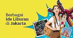 7 Ide Liburan Jakarta untuk Isi Waktu Libur 2025
