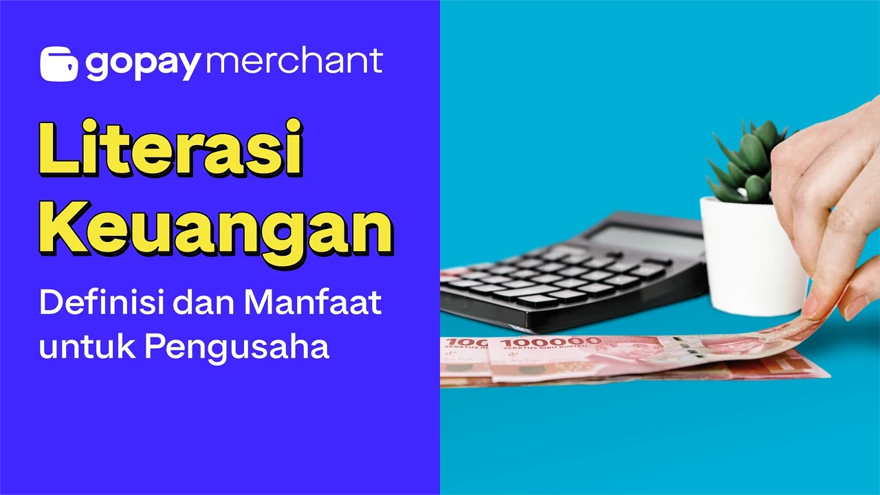 Literasi Keuangan: Definisi dan Manfaat untuk Pengusaha